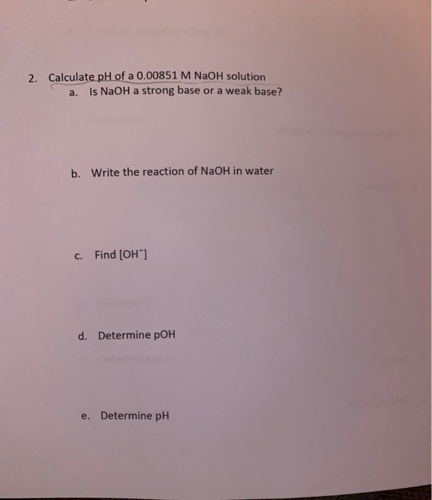 Solved 2. Calculate pH of a 0.00851 M NaOH solution a. Is | Chegg.com