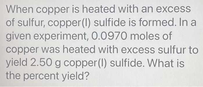 Solved When copper is heated with an excess of sulfur, | Chegg.com
