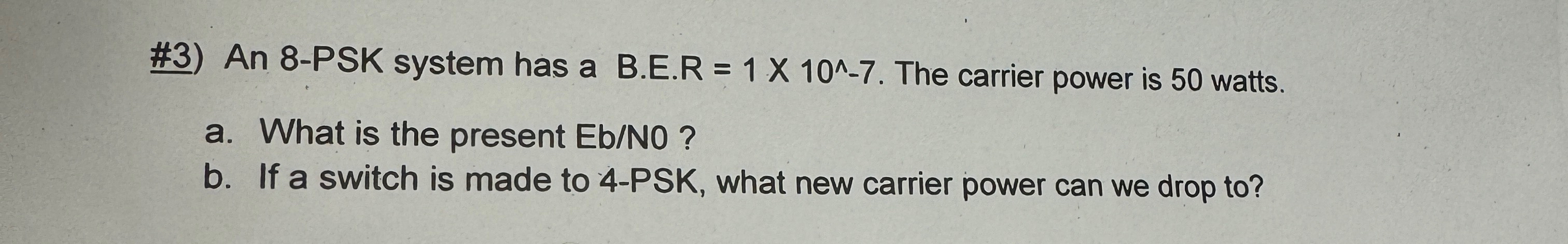 Solved #3) ﻿An 8-PSK system has a B.E.R =1×10-7. ﻿The | Chegg.com