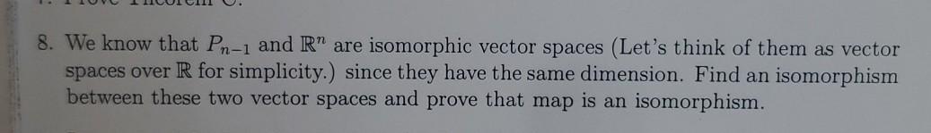 Solved 8. We know that Pn-1 and R" are isomorphic vector | Chegg.com