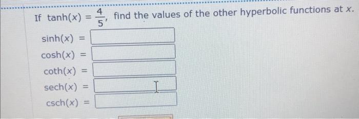 Solved If tanh(x)=54, find the values of the other hypIf | Chegg.com