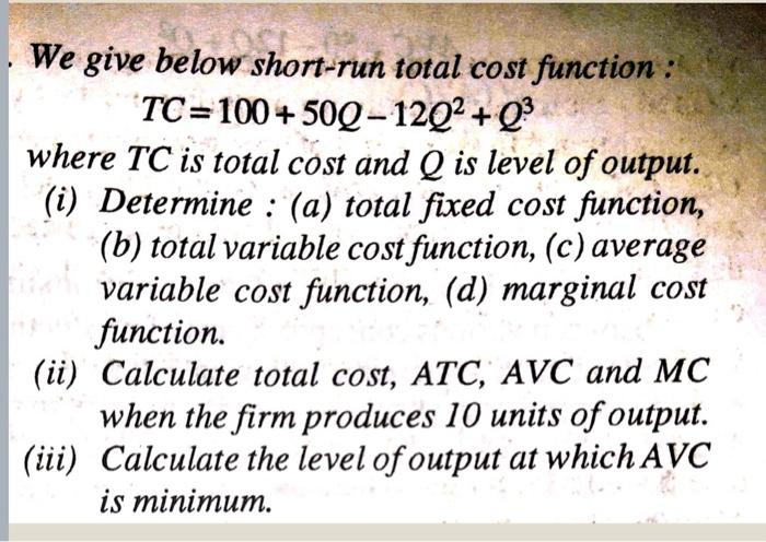 Solved We give below short-run total cost function: | Chegg.com
