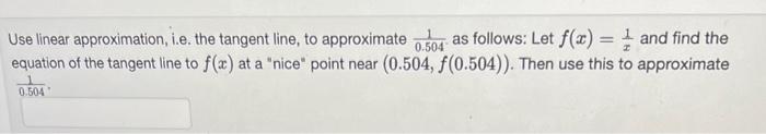 Solved Use linear approximation, i.e. the tangent line, to | Chegg.com