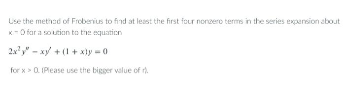 Solved Use the method of Frobenius to find at least the | Chegg.com