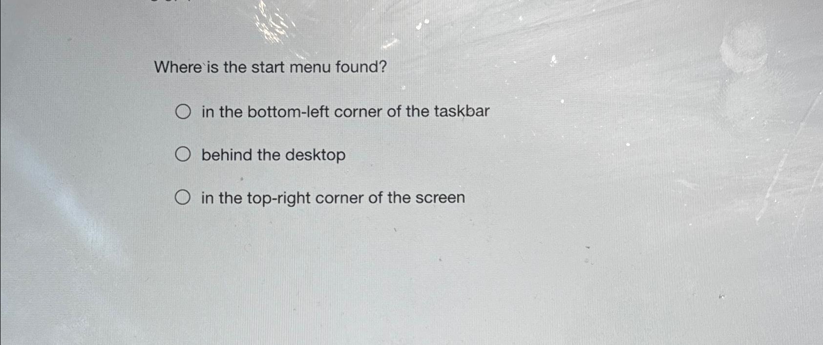 Solved Where is the start menu found?in the bottom-left | Chegg.com