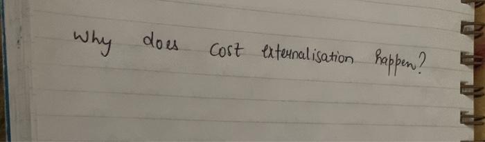 Solved Why does cost externalisation happen? | Chegg.com