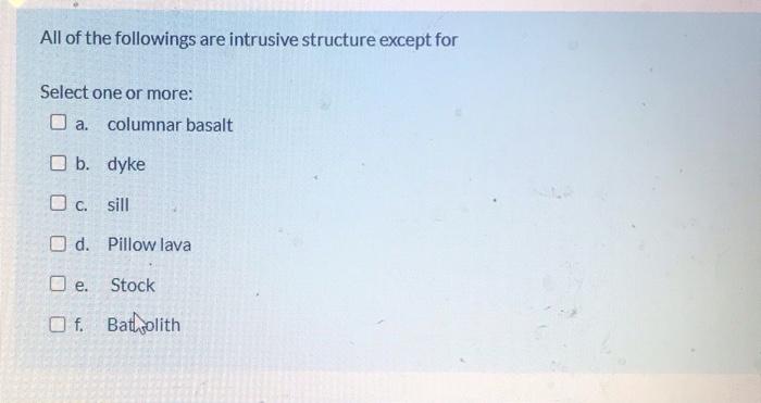Solved All of the followings are intrusive structure except | Chegg.com