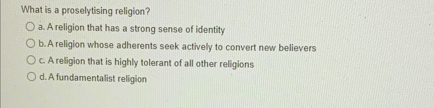 Solved What is a proselytising religion?a. ﻿A religion that | Chegg.com