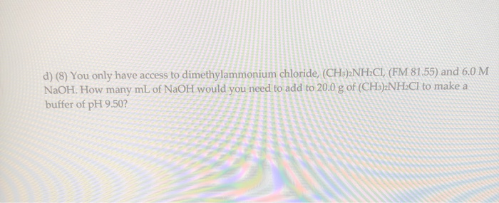 Solved d) (8) You only have access to dimethylammonium | Chegg.com
