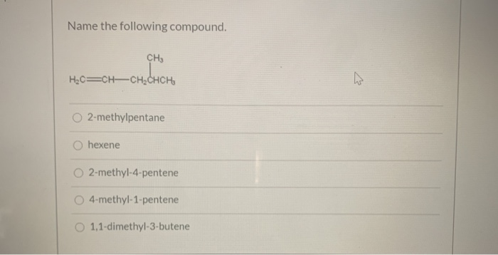 Solved Name the following compound. CH H2C=CH-CH2CHCH | Chegg.com