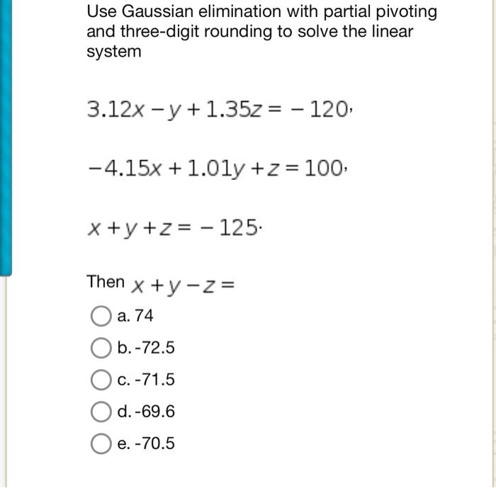 Solved Use Gaussian elimination with partial pivoting and | Chegg.com