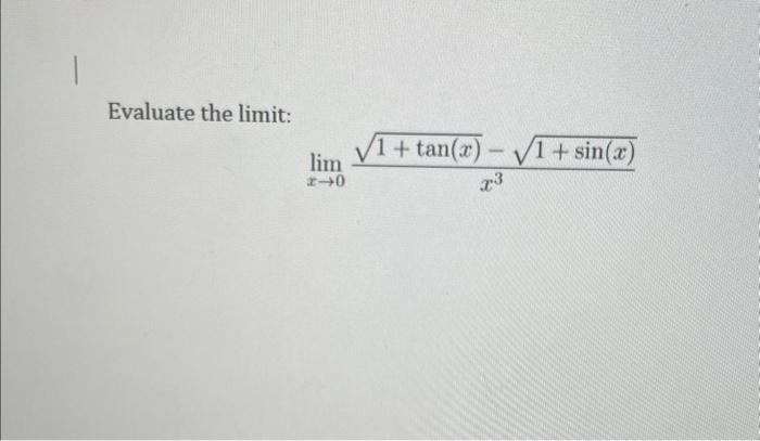 Solved Evaluate the limit: limx→0x31+tan(x)−1+sin(x) | Chegg.com