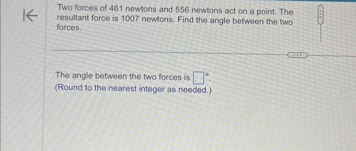 Solved Two forces of 461 newtons and 556 newtons act on a | Chegg.com
