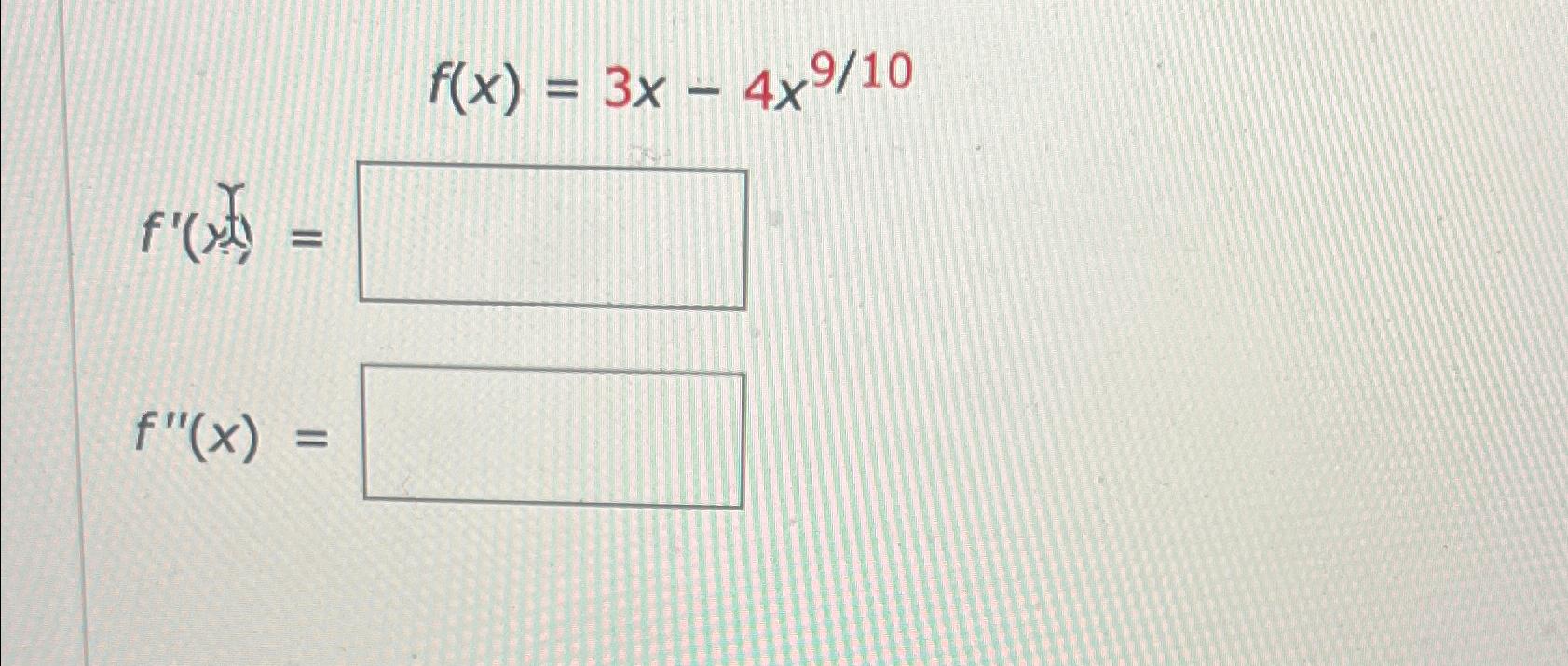 Solved f(x)=3x-4x910f'(x2)=f''(x)= | Chegg.com