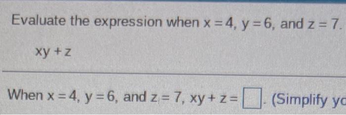 Solved Evaluate the expression when x = 4, y =6, and z = 7. | Chegg.com