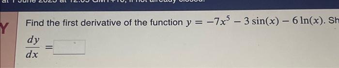 Solved Find the first derivative of the function y = -7x5-3 | Chegg.com