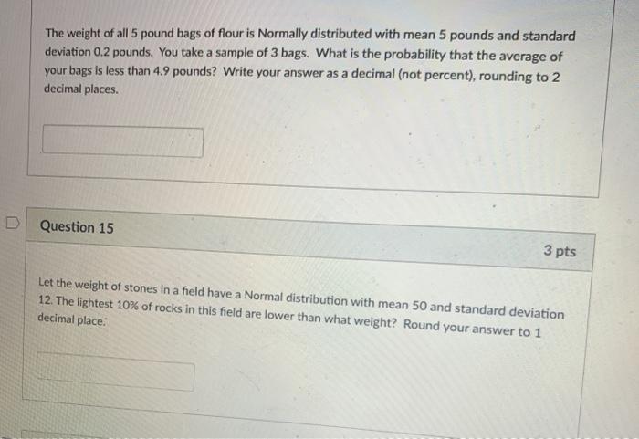 Solved The weight of all 5 pound bags of flour is Normally | Chegg.com