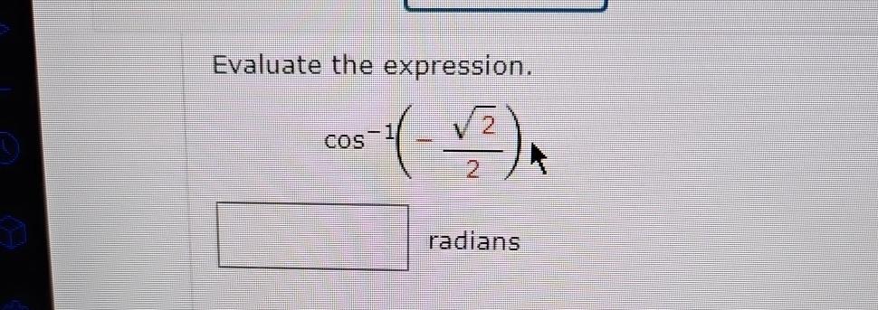 Solved Evaluate the expression.cos-1(-222)radians | Chegg.com