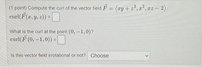 Solved (1 point) Compute the curl of the vector field | Chegg.com
