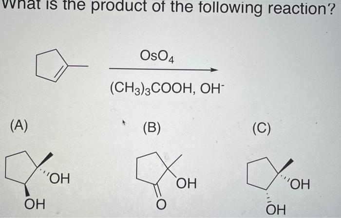 Solved hat is the product of the following reaction? OSO4 | Chegg.com