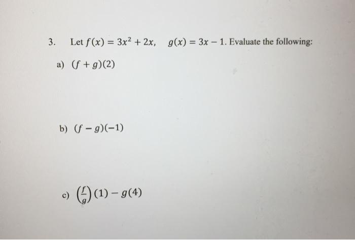 Solved 3. Let f(x) = 3x2 + 2x, g(x) = 3x - 1. Evaluate the | Chegg.com