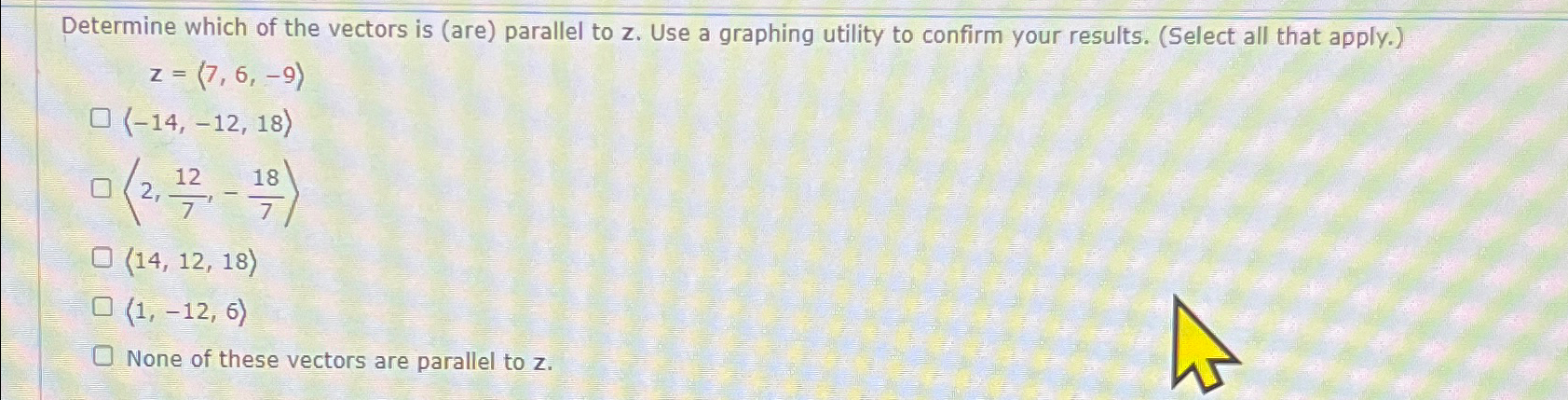 Solved Determine which of the vectors is (are) ﻿parallel to | Chegg.com