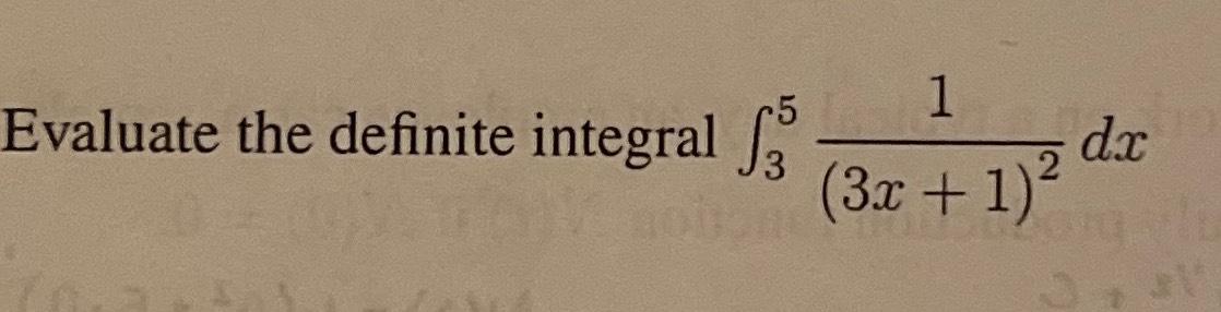 Solved Evaluate the definite integral ∫351(3x+1)2dx | Chegg.com