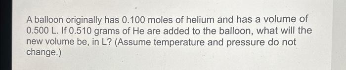 Solved A balloon originally has 0.100 moles of helium and | Chegg.com