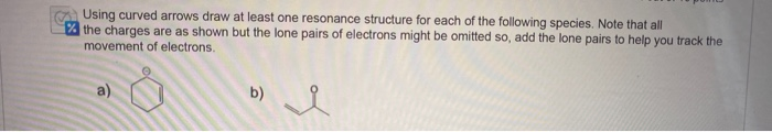 Solved Using curved arrows draw at least one resonance | Chegg.com