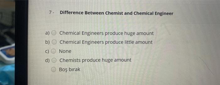Solved 7. Difference Between Chemist and Chemical Engineer | Chegg.com