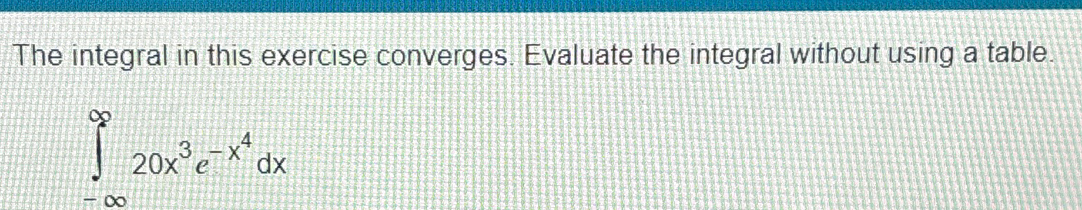 Solved The integral in this exercise converges. Evaluate the | Chegg.com