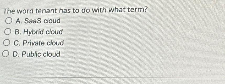 Solved The word tenant has to do with what term?A. ﻿Saas | Chegg.com