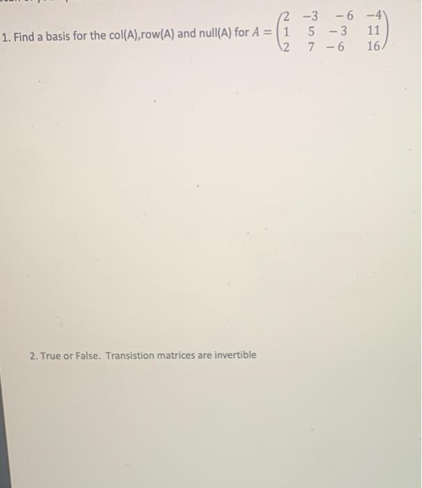 Solved 12 -3 -6 -40 1. Find a basis for the col(A),row(A) | Chegg.com