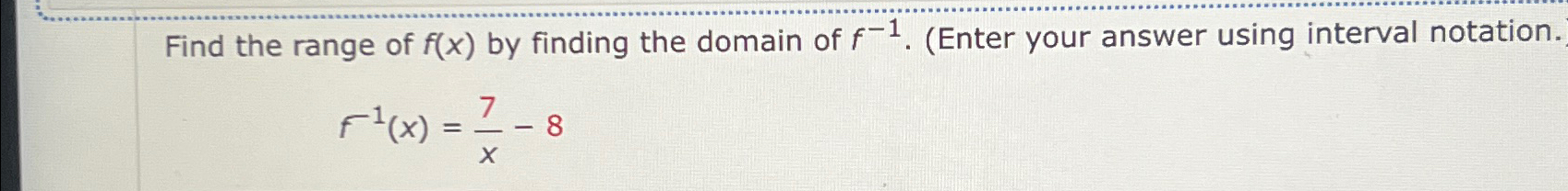 Solved Find the range of f(x) ﻿by finding the domain of | Chegg.com