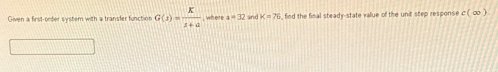 Solved Given a first-order system with a transfer function | Chegg.com