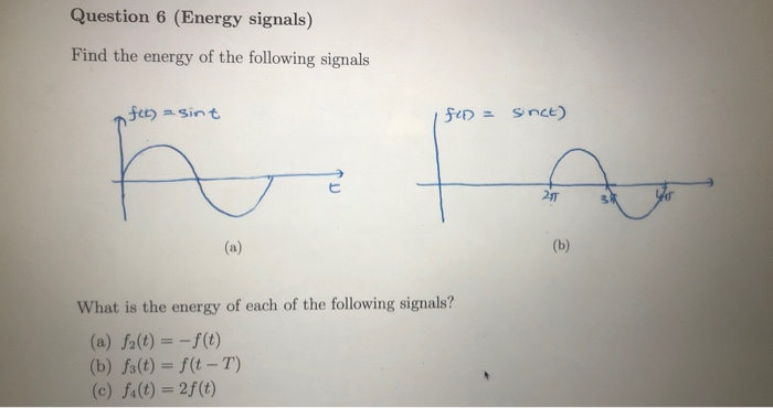 Solved Question 6 (Energy signals) Find the energy of the | Chegg.com