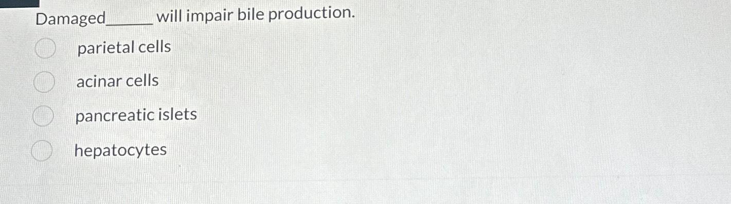 Solved Damagedwill impair bile production.parietal | Chegg.com