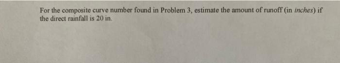 Solved For the composite curve number found in Problem 3, | Chegg.com