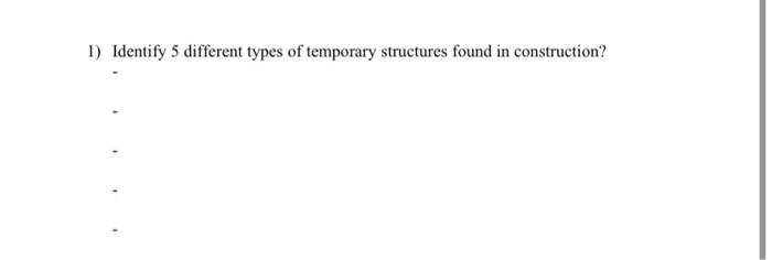 Solved 1) Identify 5 different types of temporary structures | Chegg.com