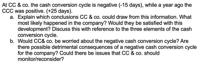 Solved At CC \& co. the cash conversion cycle is negative ( | Chegg.com