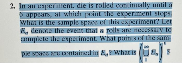 Solved 2. In an experiment, die is rolled continually until | Chegg.com