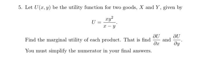 Solved 5. Let U(x,y) be the utility function for two goods, | Chegg.com