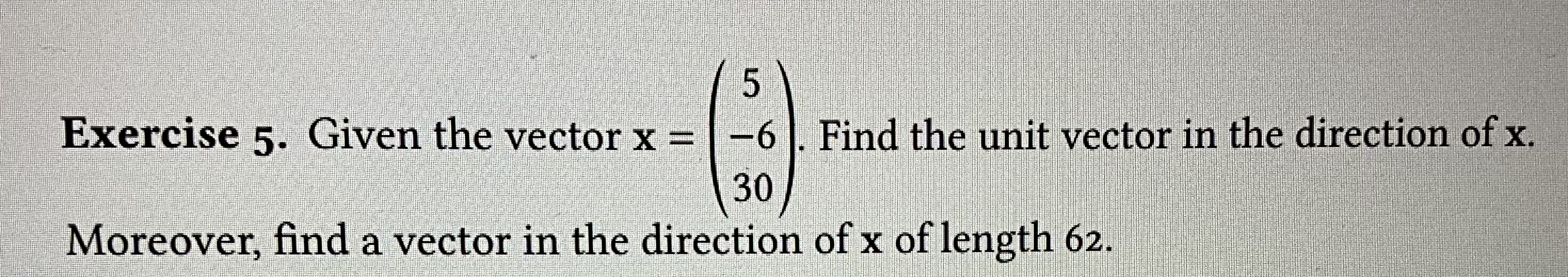 Solved Exercise 5. ﻿Given the vector x=([5],[-6],[30]). | Chegg.com