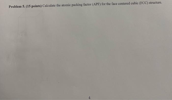 Solved Problem 5. (15 points) Calculate the atomic packing | Chegg.com
