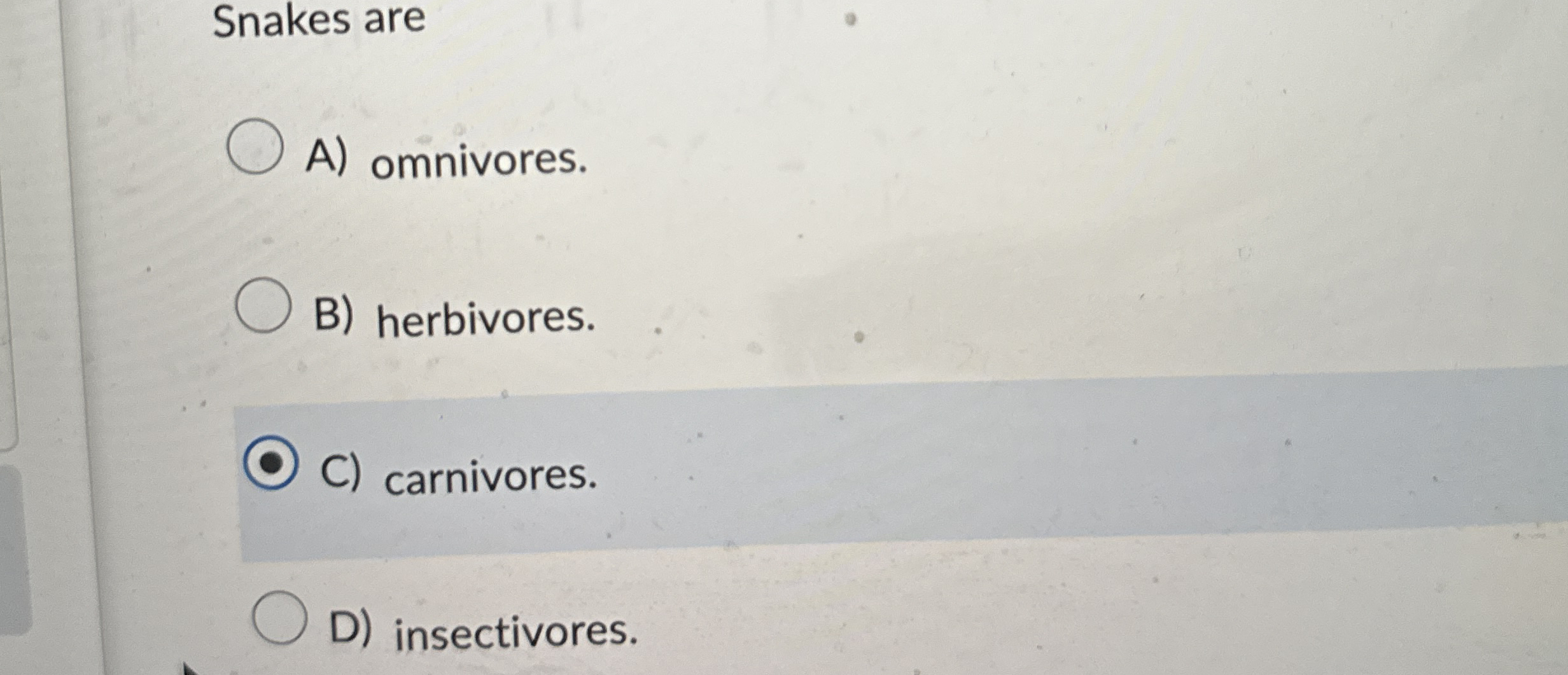 Snakes areA) ﻿omnivores.B) ﻿herbivores.C) | Chegg.com