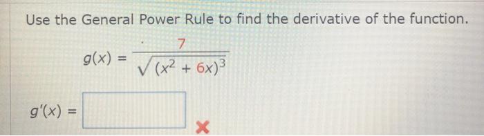 Solved use general power rule to find the derivative of the | Chegg.com