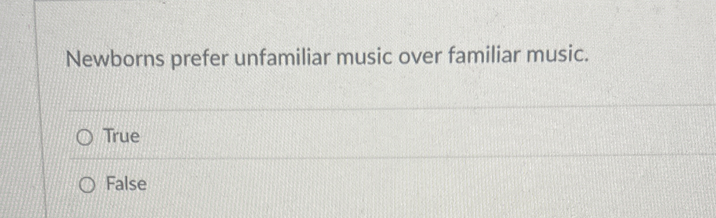 Solved Newborns prefer unfamiliar music over familiar | Chegg.com