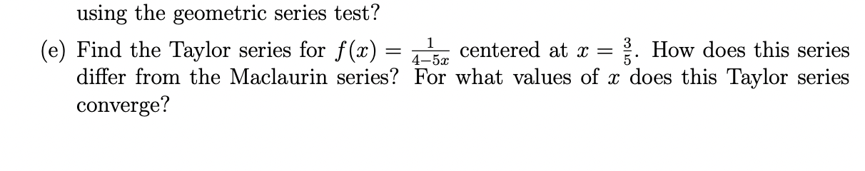 Solved using the geometric series test?(e) ﻿Find the Taylor | Chegg.com