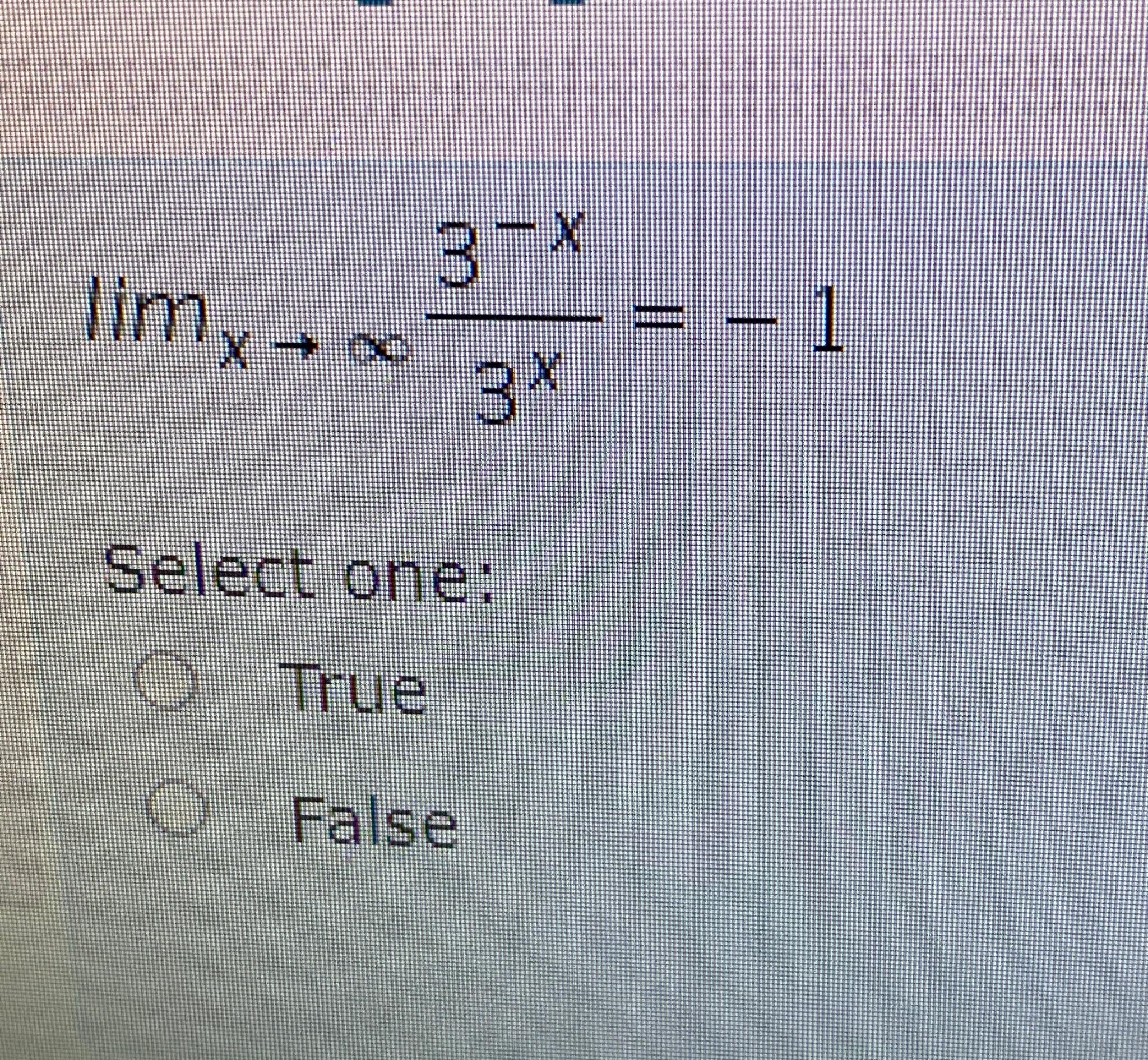 Solved limx→∞3-x3x=-1Select one:TrueFalse | Chegg.com