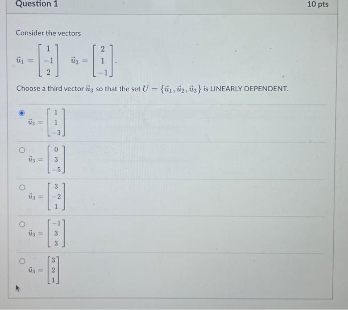 Solved Consider the vectors u1=⎣⎡1−12⎦⎤u3=⎣⎡21−1⎦⎤. Choose | Chegg.com